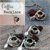 Coffee Jewelry... Necklaces, Key Rings, & Ornaments