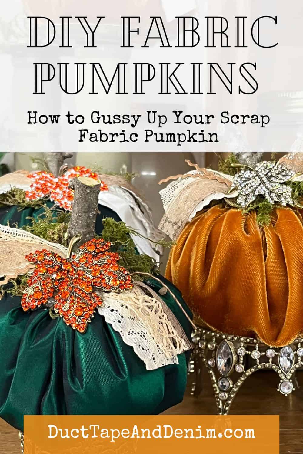 How to Make Easy Fabric Pumpkins with Scraps and Lots of Bling